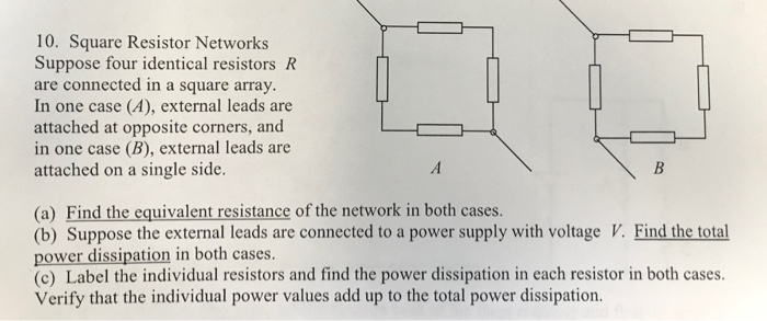 Solved 10. Square Resistor Networks Suppose four identical | Chegg.com
