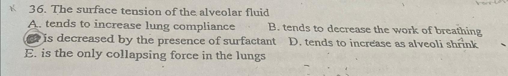 Solved The surface tension of the alveolar fluidA. ﻿tends to | Chegg.com