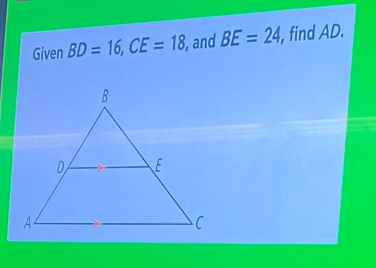 Solved Given BD=16,CE=18, ﻿and BE=24, ﻿find AD. | Chegg.com