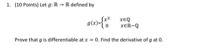 Solved 1. (10 Points) Let g:R→R defined by g(x)={x20x∈Qx∈R−Q | Chegg.com