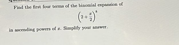 Solved Find the first four terms of the binomial expansion | Chegg.com