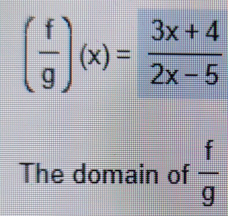 Solved (fg)(x)=3x+42x-5The domain of fg | Chegg.com
