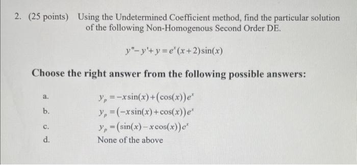 Solved Using the Undetermined Coefficient method, find the | Chegg.com
