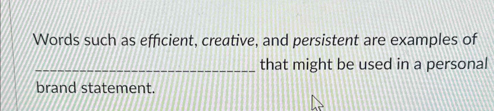 Solved Words such as efficient, creative, and persistent are | Chegg.com