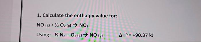 1. Calculate the enthalpy value for: NO(g)+1/2O2( | Chegg.com
