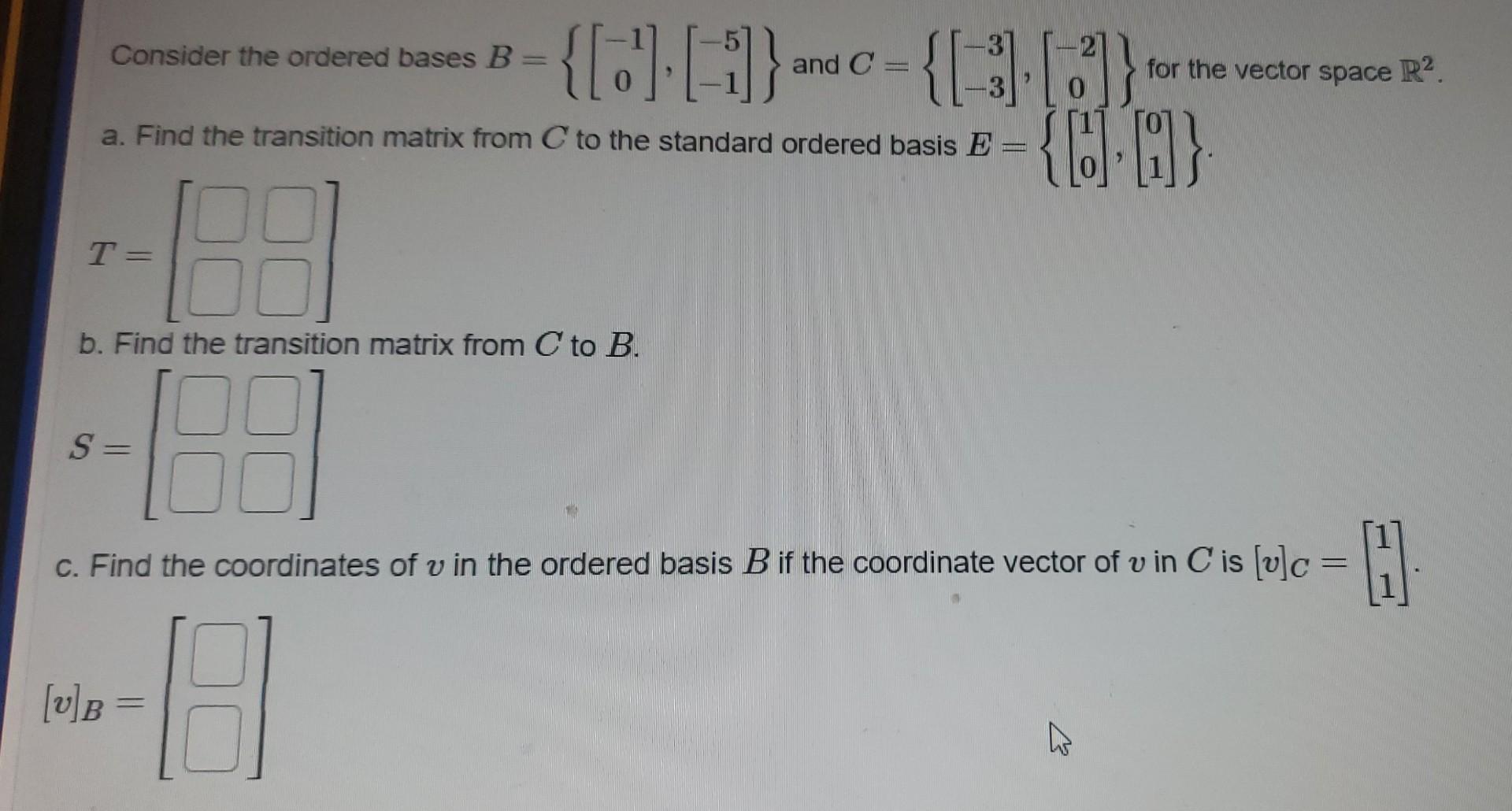 Solved Consider the ordered bases B={[−10],[−5−1]} and | Chegg.com