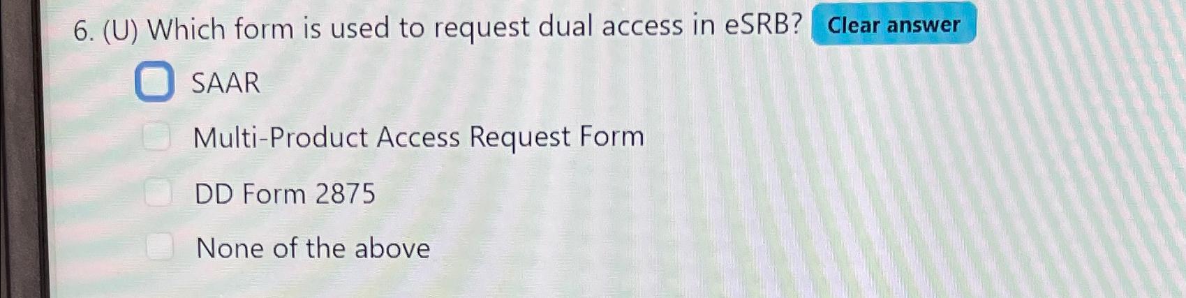 Solved (U) ﻿Which form is used to request dual access in | Chegg.com