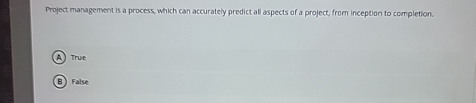 Solved Project management is a process, which can accurately | Chegg.com