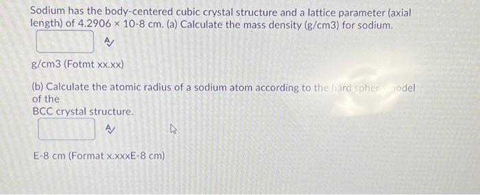 Solved Sodium has the body-centered cubic crystal structure | Chegg.com