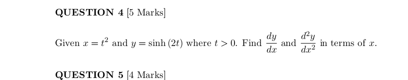 Solved QUESTION 4 [5 ﻿Marks]Given x=t2 ﻿and y=sinh(2t) | Chegg.com