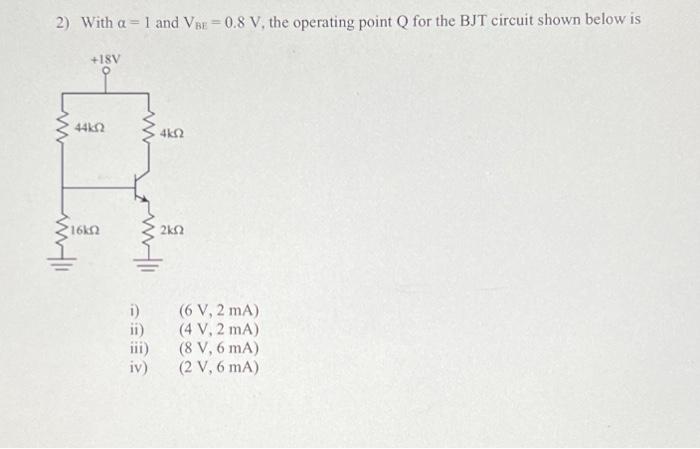 Solved 2) With a = 1 and VBE = 0.8 V, the operating point Q | Chegg.com