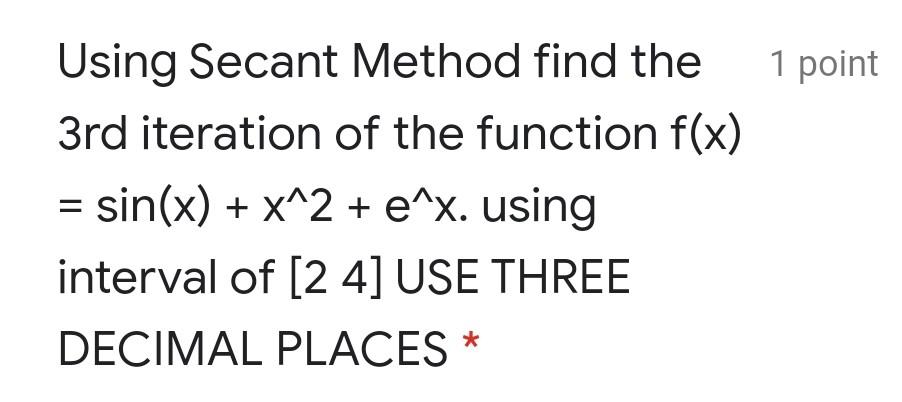 Solved Using Secant Method find the root of f(x) = sin(x) + | Chegg.com