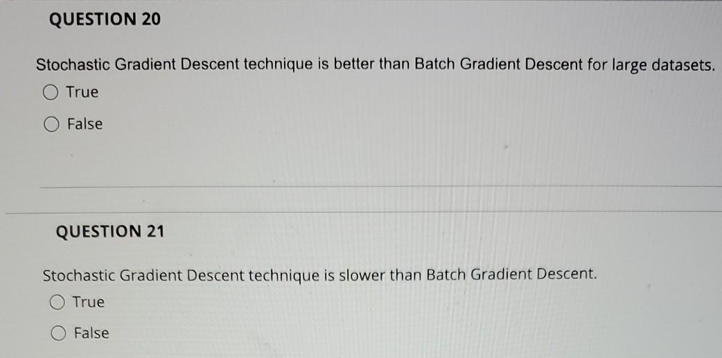 Solved QUESTION 20 Stochastic Gradient Descent technique is | Chegg.com