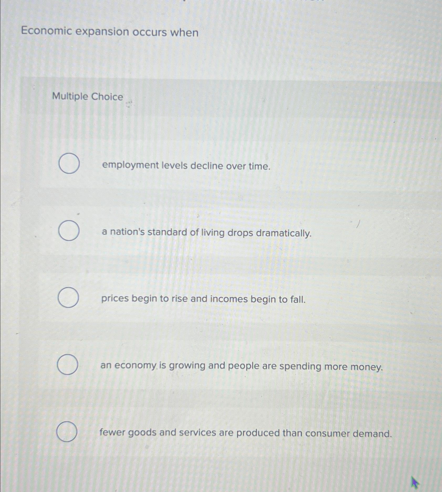 Solved Economic expansion occurs whenMultiple | Chegg.com