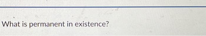 What is permanent in existence according to Thales, | Chegg.com