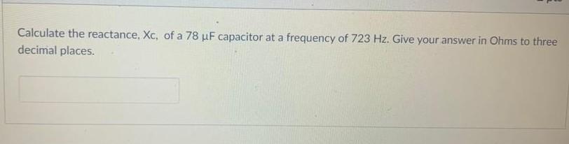 Solved Calculate the reactance, Xc, of a 78μF capacitor at a | Chegg.com