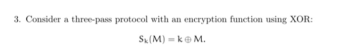 Solved 3. Consider a three-pass protocol with an encryption | Chegg.com
