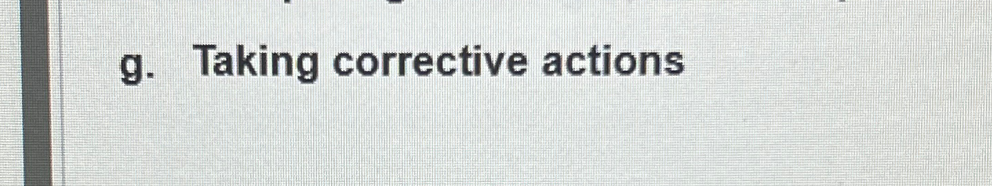 Solved g. ﻿Taking corrective actions | Chegg.com