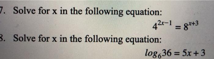 Solved 7. Solve for x in the following equation: 42x-1 = | Chegg.com