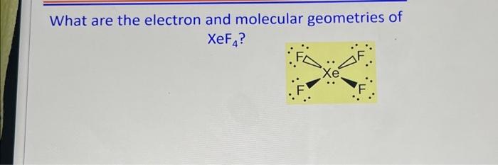 Solved What are the electron and molecular geometries of | Chegg.com