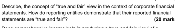 Solved Describe, the concept of "true and fair” view in the | Chegg.com