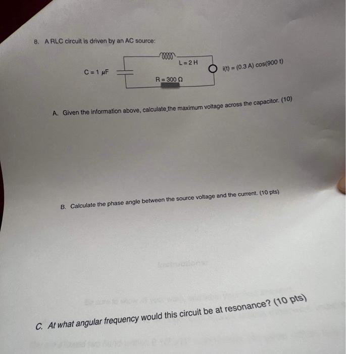 Solved 8. A RLC circuit is driven by an AC source: A. Given | Chegg.com
