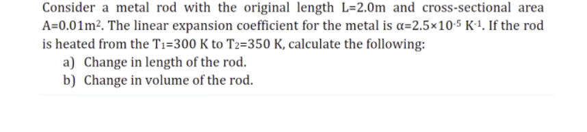 Solved Consider a metal rod with the original length L=2.0m | Chegg.com