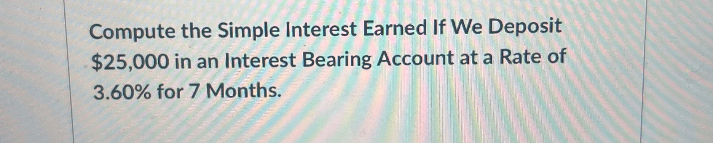 Solved Compute the Simple Interest Earned If We Deposit | Chegg.com