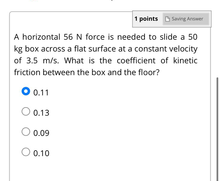 Solved 1 ﻿pointsA horizontal 56N ﻿force is needed to slide a | Chegg.com
