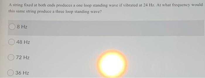Solved A string fixed at both ends produces a one loop | Chegg.com