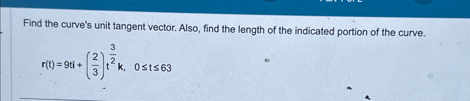 Solved Find the curve's unit tangent vector. Also, find the | Chegg.com