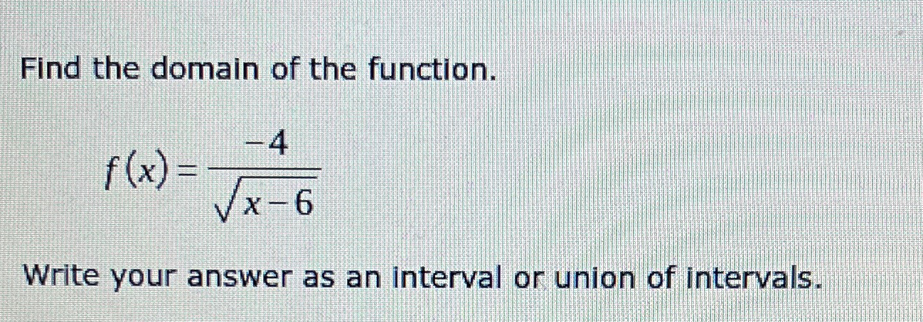Solved Find the domain of the function.f(x)=-4x-62Write your | Chegg.com