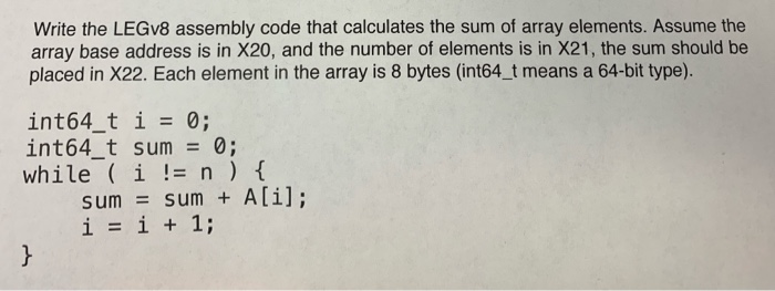 Solved Write the LEGV8 assembly code that calculates the sum | Chegg.com