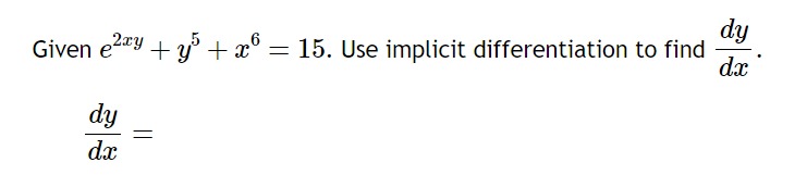 Solved Given e2xy+y5+x6=15. ﻿Use implicit differentiation to | Chegg.com