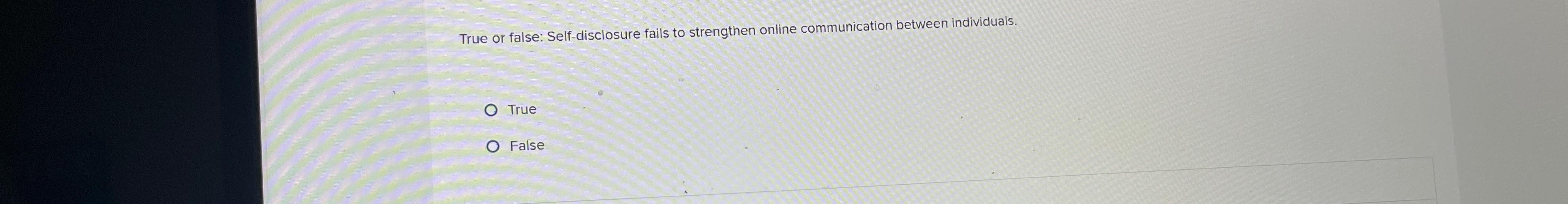 Solved True or false: Self-disclosure fails to strengthen | Chegg.com