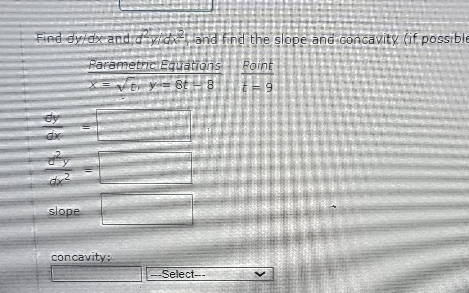 Solved Find dy/dx and d2y/dx2, and find the slope and | Chegg.com