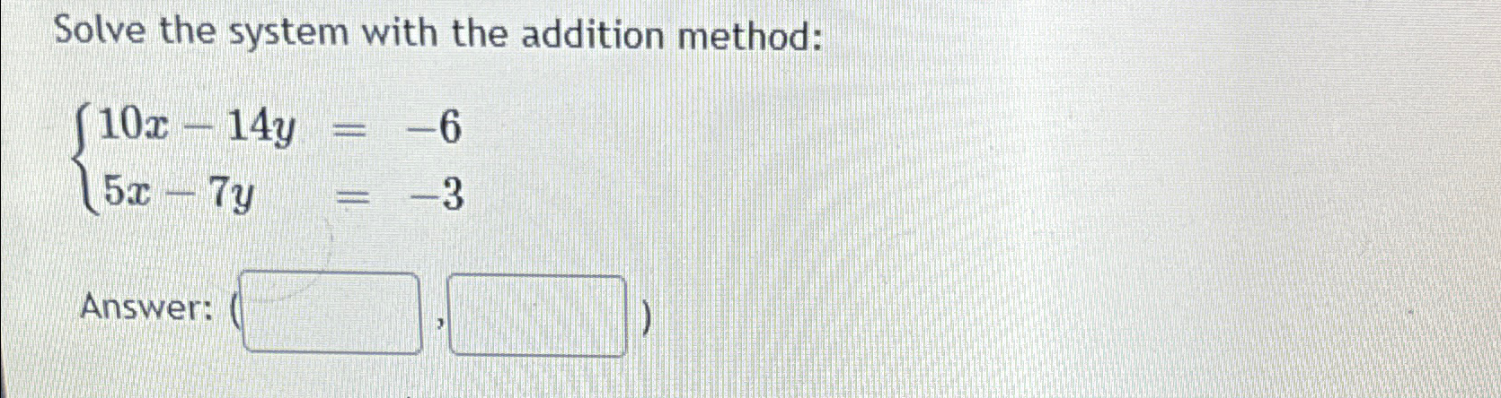 Solved Solve the system with the addition | Chegg.com