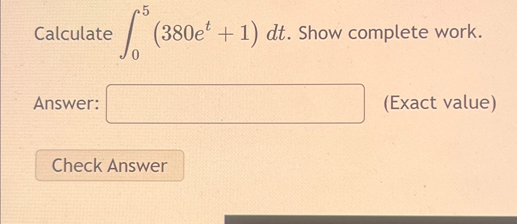 Solved Calculate ∫05(380et+1)dt. ﻿Show complete | Chegg.com