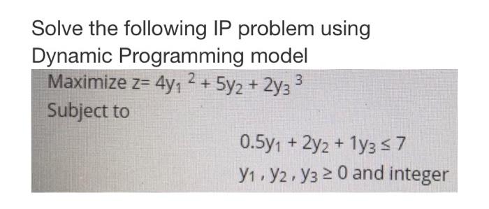 Solved Solve the following IP problem using Dynamic | Chegg.com