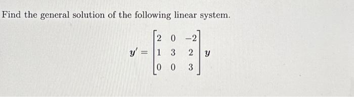 Solved Find the general solution of the following linear | Chegg.com