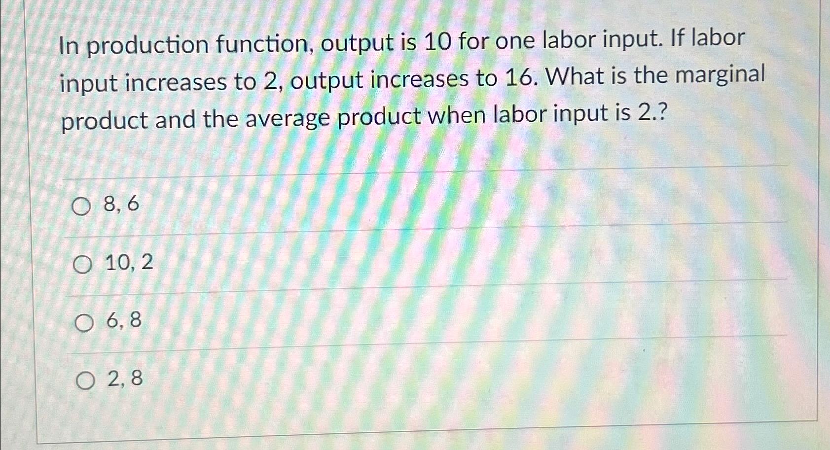 Solved In production function, output is 10 ﻿for one labor | Chegg.com