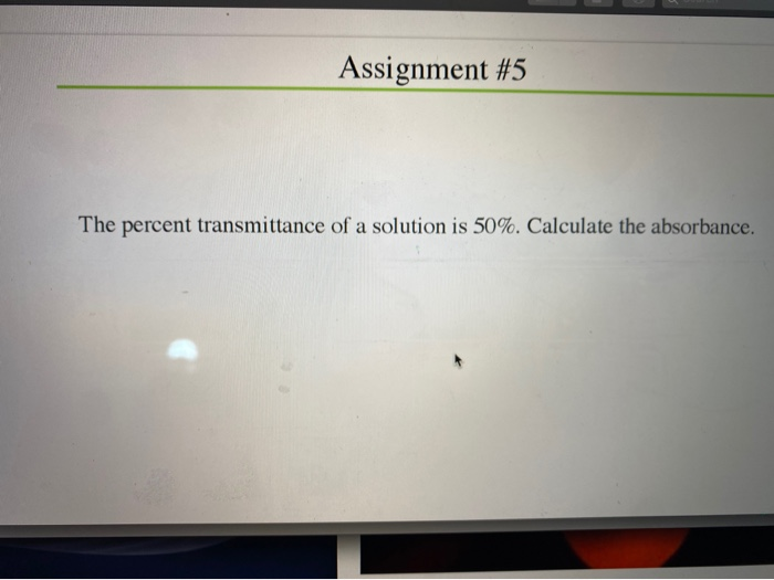 Solved Assignment #5 The percent transmittance of a solution | Chegg.com