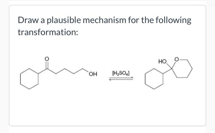 Solved Draw a plausible mechanism for the following | Chegg.com