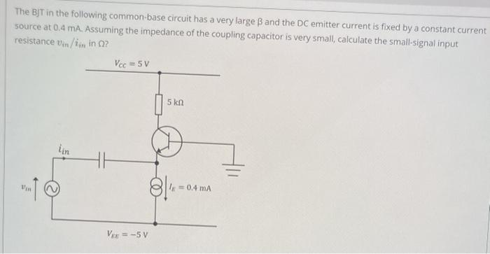 Solved The Bjt In The Following Common Base Circuit Has A