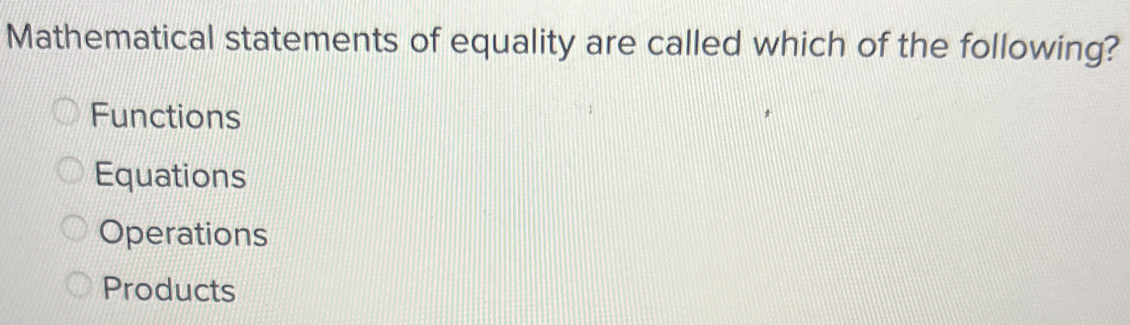 Solved Mathematical statements of equality are called which | Chegg.com