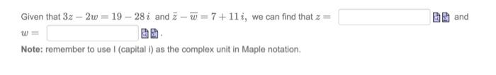 Solved Given that 3z−2w=19−28i and zˉ−wˉ=7+11i, we can find | Chegg.com