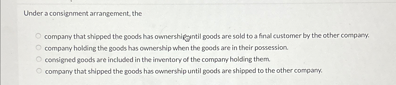 Solved Under a consignment arrangement, thecompany that | Chegg.com