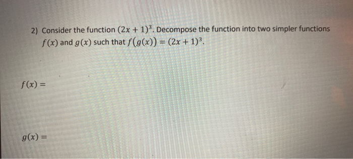 Solved 2) Consider the function (2x + 1). Decompose the | Chegg.com