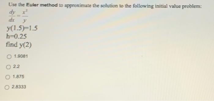Solved Use the Euler method to approximate the solution to | Chegg.com