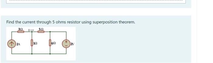 Solved Find the current through 5 ohms resistor using | Chegg.com
